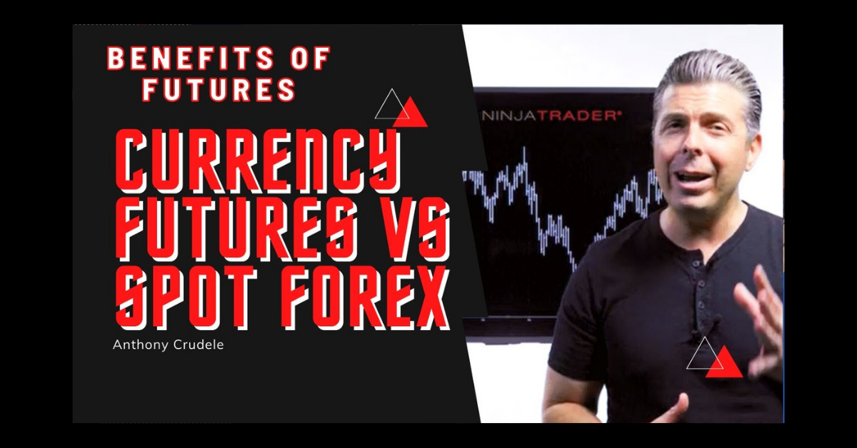 Currency Futures vs Spot Forex | AnthonyCrudele.com