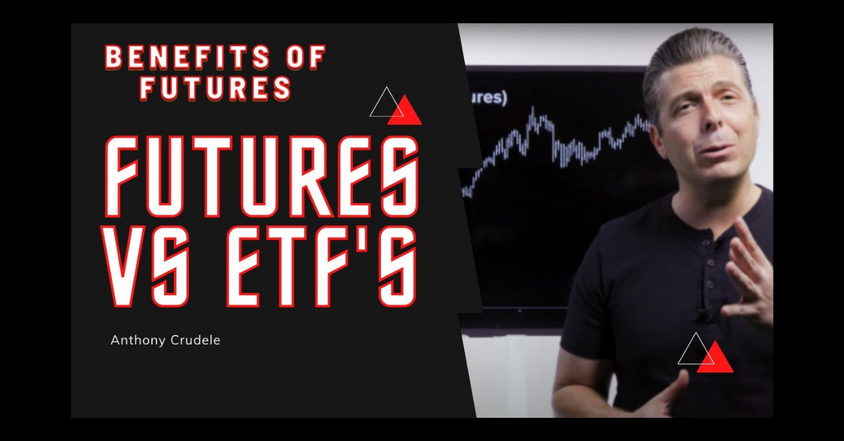 Futures vs ETF's - What's The Difference? | AnthonyCrudele.com